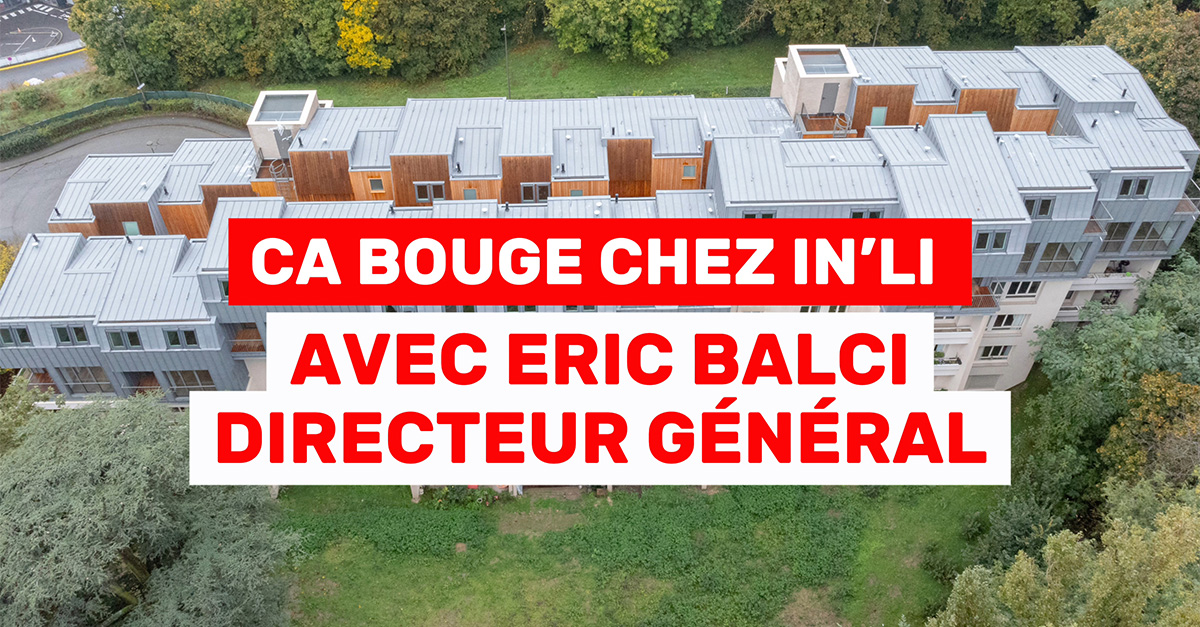 Logement à prix maîtrisé : ça bouge chez In’li – Eric Balci, Directeur ...